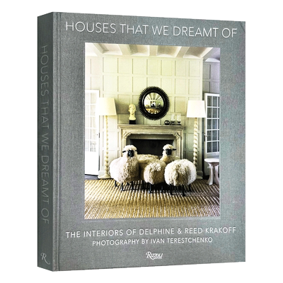 英文原版 Houses That We Dreamt Of 梦想的房子 Delphine and Reed Krakoff的室内设计 精装 英文版 进口英语原版书籍