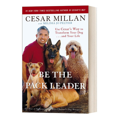 英文原版 Be the Pack Leader 做犬群领袖 用著名狗行为学家塞萨尔·米兰的方法来改变狗与你的生活 Cesar Millan 英文版 进口书