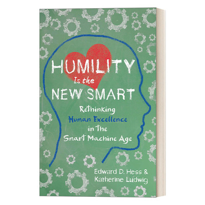 英文原版 Humility Is the New Smart 谦逊是新智慧 在智能机器时代反思人类的卓越 Edward D. Hess 英文版 进口英语原版书籍