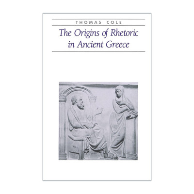 英文原版 The Origins of Rhetoric in Ancient Greece 古希腊修辞学的起源 耶鲁大学教授Thomas Cole 英文版 进口英语原版书籍