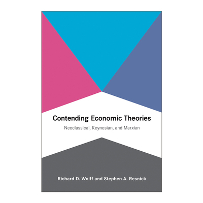 英文原版 Contending Economic Theories 相互竞争的经济理论 新古典主义 凯恩斯主义和马克思主义 Richard D. Wolff 进口英语书籍