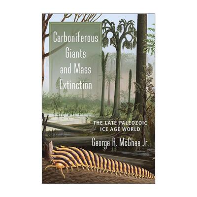 英文原版 Carboniferous Giants and Mass Extinction 石炭纪巨兽与大灭绝 晚古生代冰河时期世界 古生物学教授George McGhee
