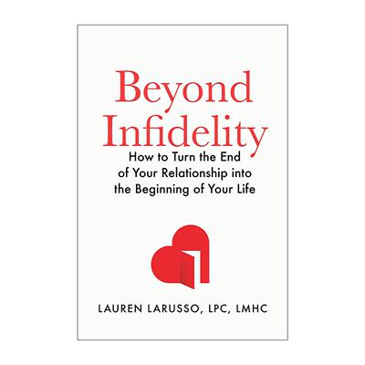 英文原版 Beyond Infidelity 超越不忠 如何把关系的终结变成人生的新开始 资深心理治疗师Lauren LaRusso 精装 英文版 进口英语原