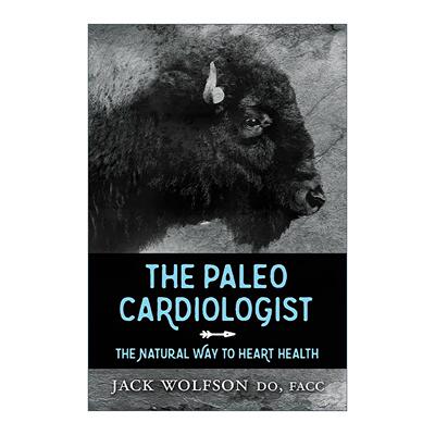 英文原版 The Paleo Cardiologist 旧石器时代的心脏病专家 心脏健康的自然方式 Jack Wolfson 英文版 进口英语原版书籍