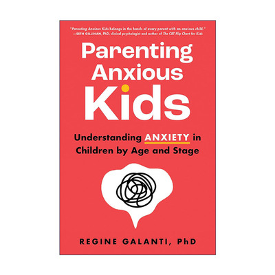 英文原版 Parenting Anxious Kids 如何养育焦虑的孩子 按年龄和阶段理解孩子的焦虑 育儿指南 临床心理学家Regine Galanti 英文版