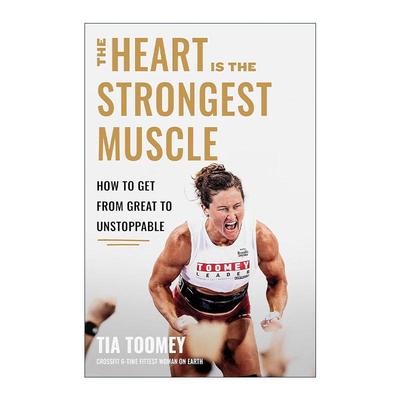 英文原版 The Heart is the Strongest Muscle 心是强壮的肌肉 了解原因让心态从伟大到不可阻挡 Tia Toomey自传 进口英语原版书籍