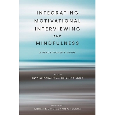 Integrating Motivational Interviewing and Mindfulness A Practitioner’s Guide 动机性访谈与正念的整合：从业者指南 978019