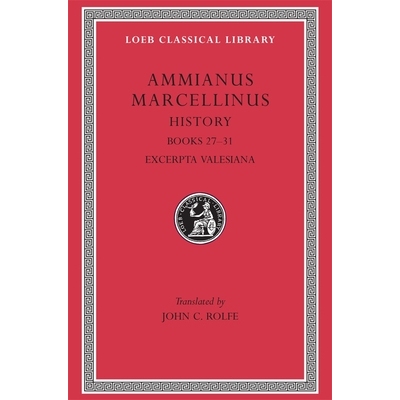 History, Volume III Books 27-31. Excerpta Valesiana 历史，第三卷：第 27-31 卷。瓦莱西亚文摘录 9780674993655