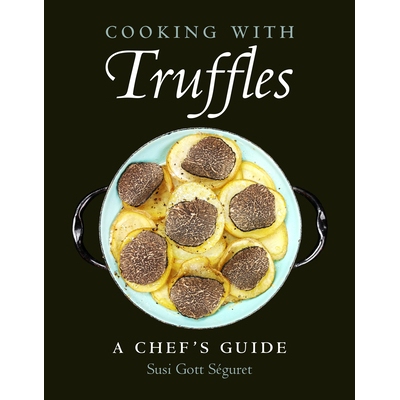 预订 用松露烹饪：厨师指南 食材料理 食材食谱 食材烹饪 英文版 Cooking with Truffles: A Chef’s Guide:9781578268184
