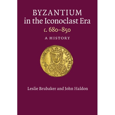 Byzantium in the Iconoclast Era, c. 680–850 A History 拜占庭在翻传统时代 680-850年 9781107626294