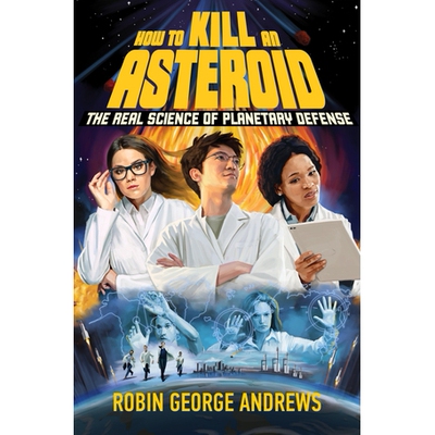 How to Kill an Asteroid The Real Science of Planetary Defense 如何杀死小行星：行星防御的真正科学 9781324050193