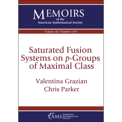 Saturated Fusion Systems on $p$-Groups of Maximal Class *类$p$群上的饱和融合系统 9781470472375