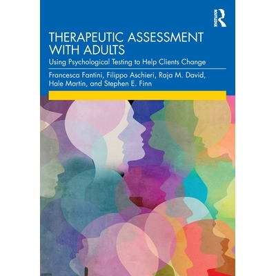 Therapeutic Assessment with Adults Using Psychological Testing to Help Clients Change 成人治疗评估：使用心理测试作为短