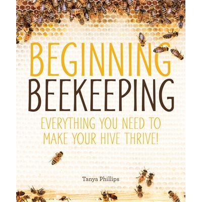 预订 开始养蜂：让蜂巢繁荣所需的一切！ 科学 地球科学 综合 英文 Beginning Beekeeping: Everything You Need to Make Your Hiv