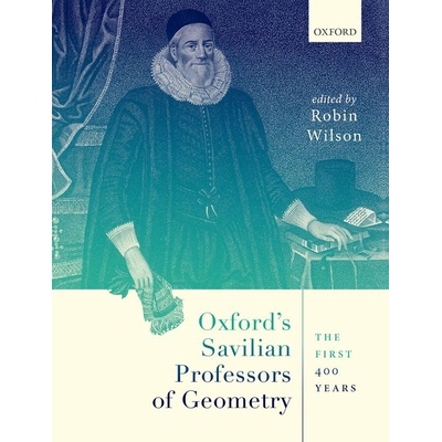 Oxford’s Savilian Professors of Geometry The First 400 Years 牛津大学萨维尔几何学教授：前400年 9780198869030