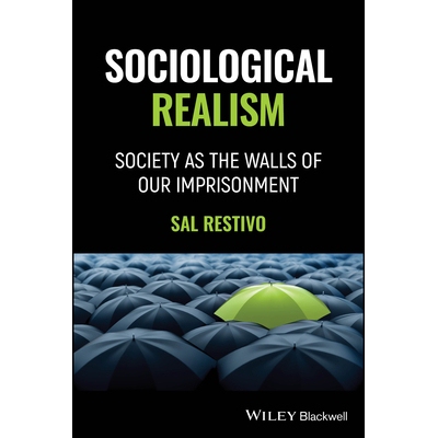 Sociological Realism Society as the Walls of Our Imprisonment 社会学现实主义：作为禁锢之墙的社会 9781394362561