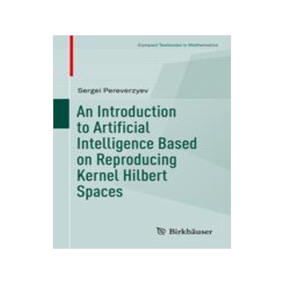预订 An Introduction to Artificial Intelligence Based on Reproducing Kernel Hilbert Spaces