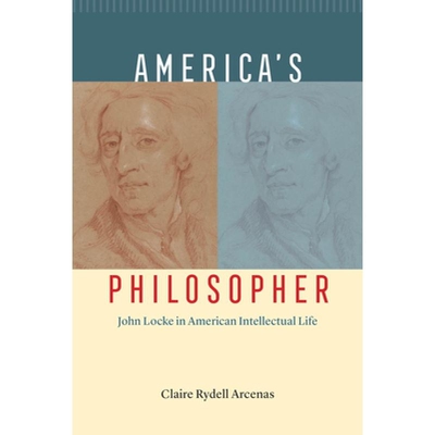 America’s Philosopher John Locke in American Intellectual Life 美国哲学家：美国知识分子生活中的约翰·洛克 978022682933