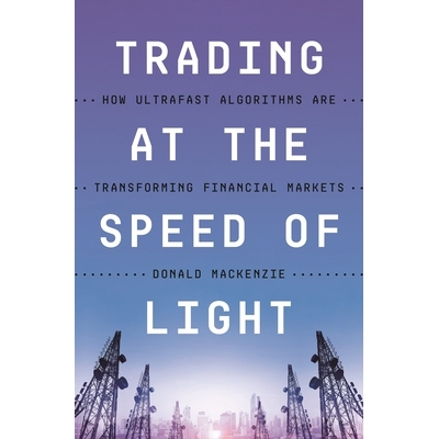 Trading at the Speed of Light How Ultrafast Algorithms Are Transforming Financial Markets 光速交易：超快算法如何改变金