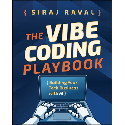 The Vibe Coding Playbook Building Your Tech Business with AI Vibe 编码实战手册：用人工智能打造科技企业 9781394376827