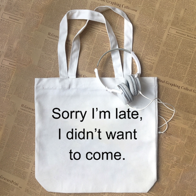 sorry I'm late 我不想来有趣味创意纯棉帆布包手提袋