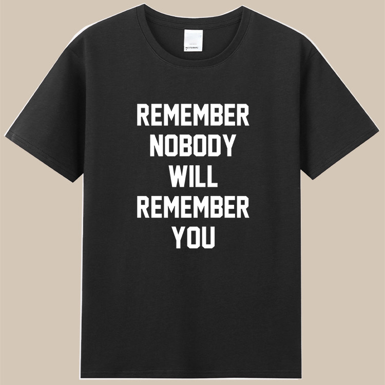 remember nobody will remember you英文字母印花纯棉短袖t恤男女