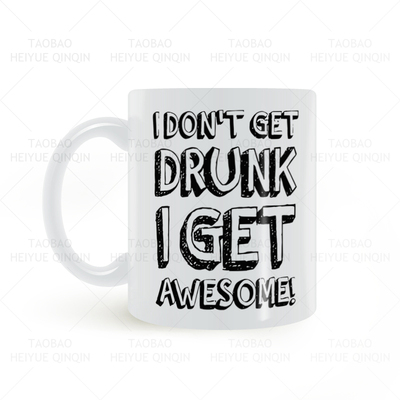 用它来装酒I DON'T GET DRUNK I GET AWESOME MUG陶瓷马克杯