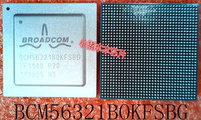 BCM56321BOKFSBG  BCM56321B0KFSBG    BCM56321    BGA封装 新的