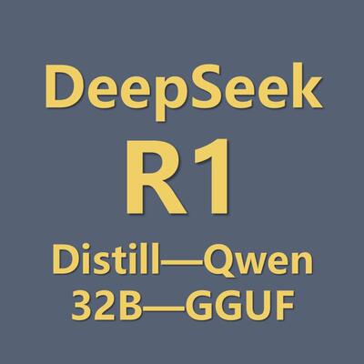 最火大模型——DeepSeek R1 Distill Qwen 32b gguf格式模型文件
