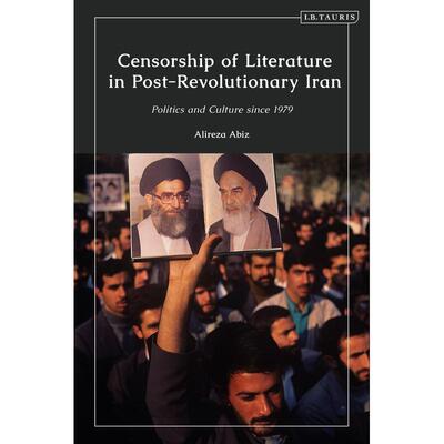 预售 Censorship of Literature in Post-Revolutionary Iran英文原版 Bloomsbury