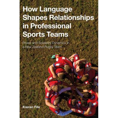 预售 How Language Shapes Relationships in Professional Sports Teams英文原版 Bloomsbury英文原版 Bloomsbury