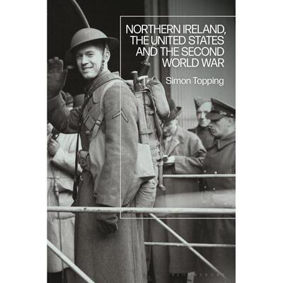 预售 Northern Ireland  the United States and the Second World War英文原版 Bloomsbury