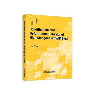 Solidification and deformation behavior of high manganese TWIP steel兰鹏  工业技术书籍