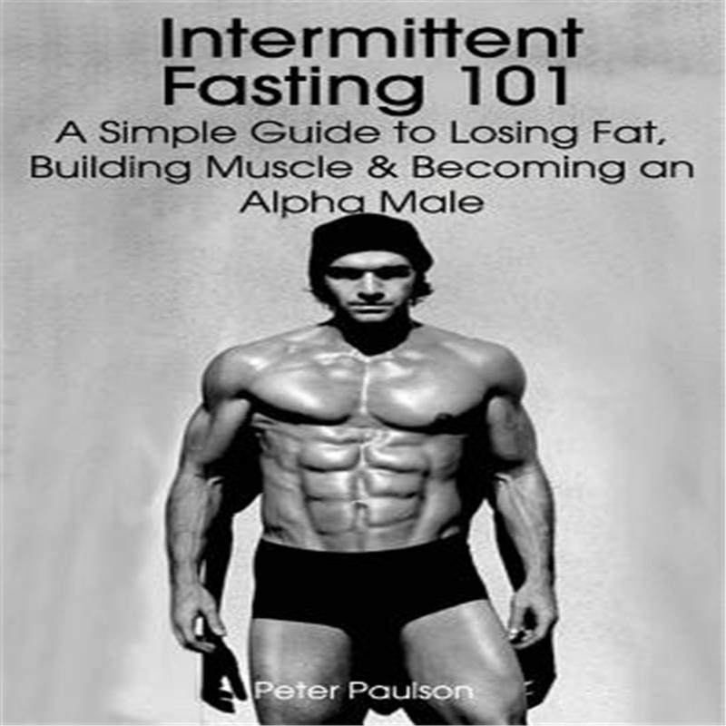 【预售】Intermittent Fasting 101: A Simple Guide to Losing Fat, Building ...