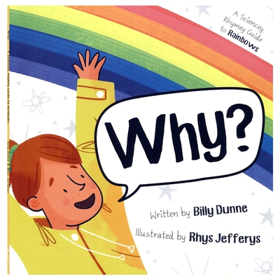 【自营】Why A Sciencey Rhymey Guide to Rainbows 彩虹科学原理 幼儿百科科普绘本 英语韵文故事 英文原版进口儿童图书