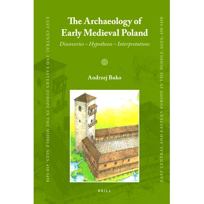 预订 The Archaeology of Early Medieval Poland: Discoveries – Hypotheses – Interpretations 早期中世纪波兰考古学：发现—