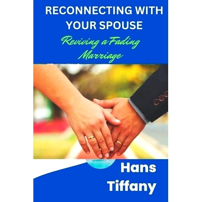 预订 Reconnecting with Your Spouse: Reviving a Fading Marriage: 9798390232194