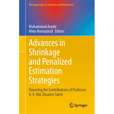 预订 Advances in Shrinkage and Penalized Estimation Strategies Honoring the Contributions of Professor A. K. Md. Ehsanes