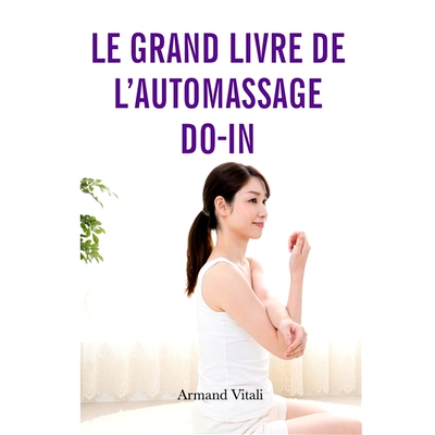 预订 Le grand livre de l’auto-massage Do-In : Révélez votre Puissance et Retrouvez le Bien-Etre Grâce au DO-IN 自我