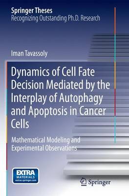 【预订】Dynamics of Cell Fate Decision Mediated by the Interplay of Autophagy and Apoptosis in Cancer Cells