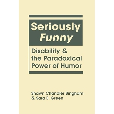 预订 Seriously  Funny: Disability and the Paradoxical Power of Humor 认真搞笑：残疾与幽默的悖论力量: 9781626375208