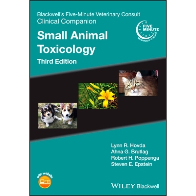 Blackwell’S Five-Minute Veterinary Consult Clinical Companion: Small Animal Toxicology 布莱克威尔的5分钟兽医咨询临床指