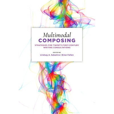 预订 Multimodal Composing: Strategies for Twenty-First-Century Writing Consultations: 9781607328452