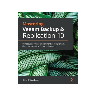 [预订]Mastering Veeam Backup & Replication 10 9781838980443