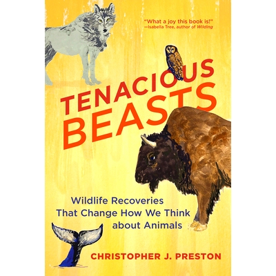 预订 Tenacious Beasts: Wildlife Recoveries That Change How We Think about Animals 顽强的野兽：野生动物的恢复改变了我们对