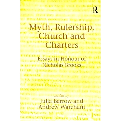 预订 Myth, Rulership, Church and Charters: Essays in Honour of Nicholas Brooks: 9780754651208
