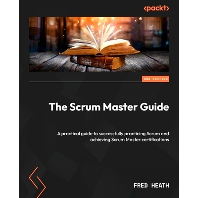 预订 The Scrum Master Guide: A practical guide to successfully practicing Scrum and achieving Scrum Master certification