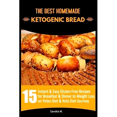 预订 The Best Homemade Ketogenic Bread: 15 Instant & Easy Gluten-Free Recipes for Breakfast & Dinner to Weight Loss on P