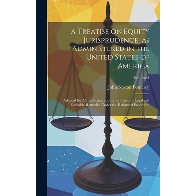 预订 A Treatise on Equity Jurisprudence, as Administered in the United States of America; Adapted for all the States, an