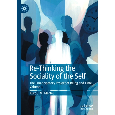 预订 Re-Thinking the Sociality of the Self: The Emancipatory Project of Being and Time, Volume 1 重新思考自我的社会性：
